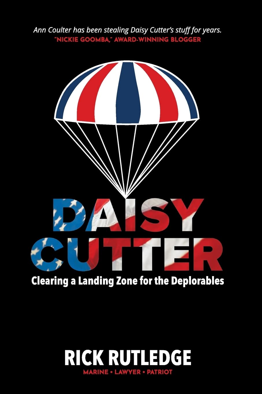 Daisy Cutter: Clearing a Landing Zone for the Deplorables: Rutledge ...