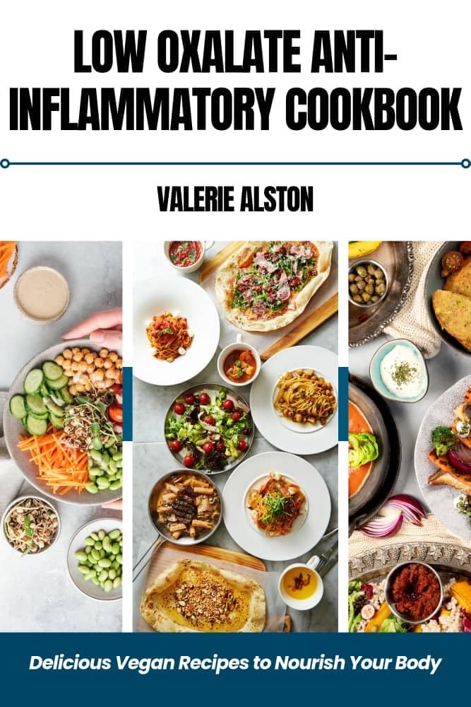 LOW OXALATE ANTI-INFLAMMATORY COOKBOOK: DELICIOUS VEGAN RECIPES TO ...