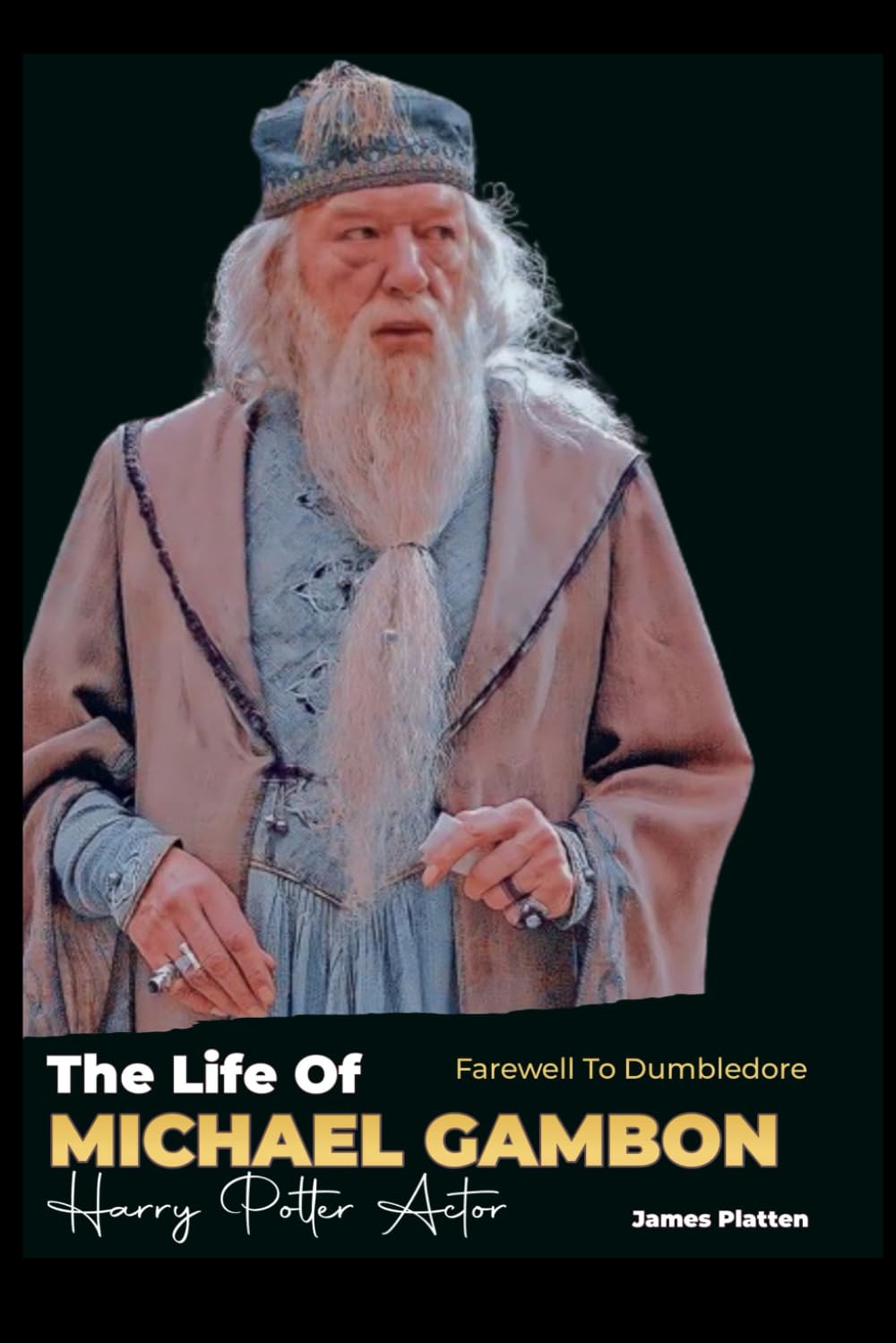 Farewell to Dumbledore: The Life of Michael Gambon, Harry Potter Actor ...