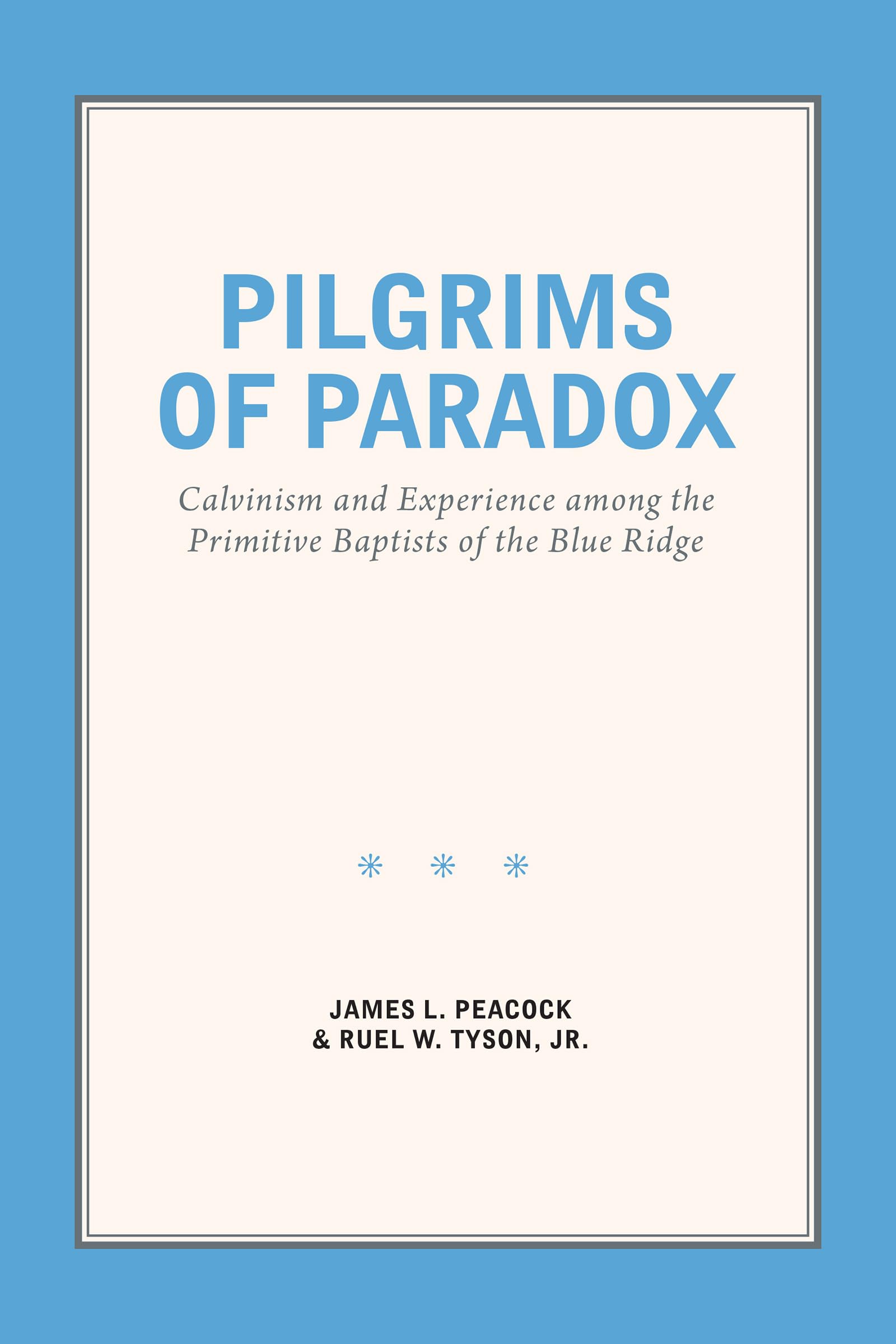 Pilgrims of Paradox: Calvinism and Experience among the Primitive ...
