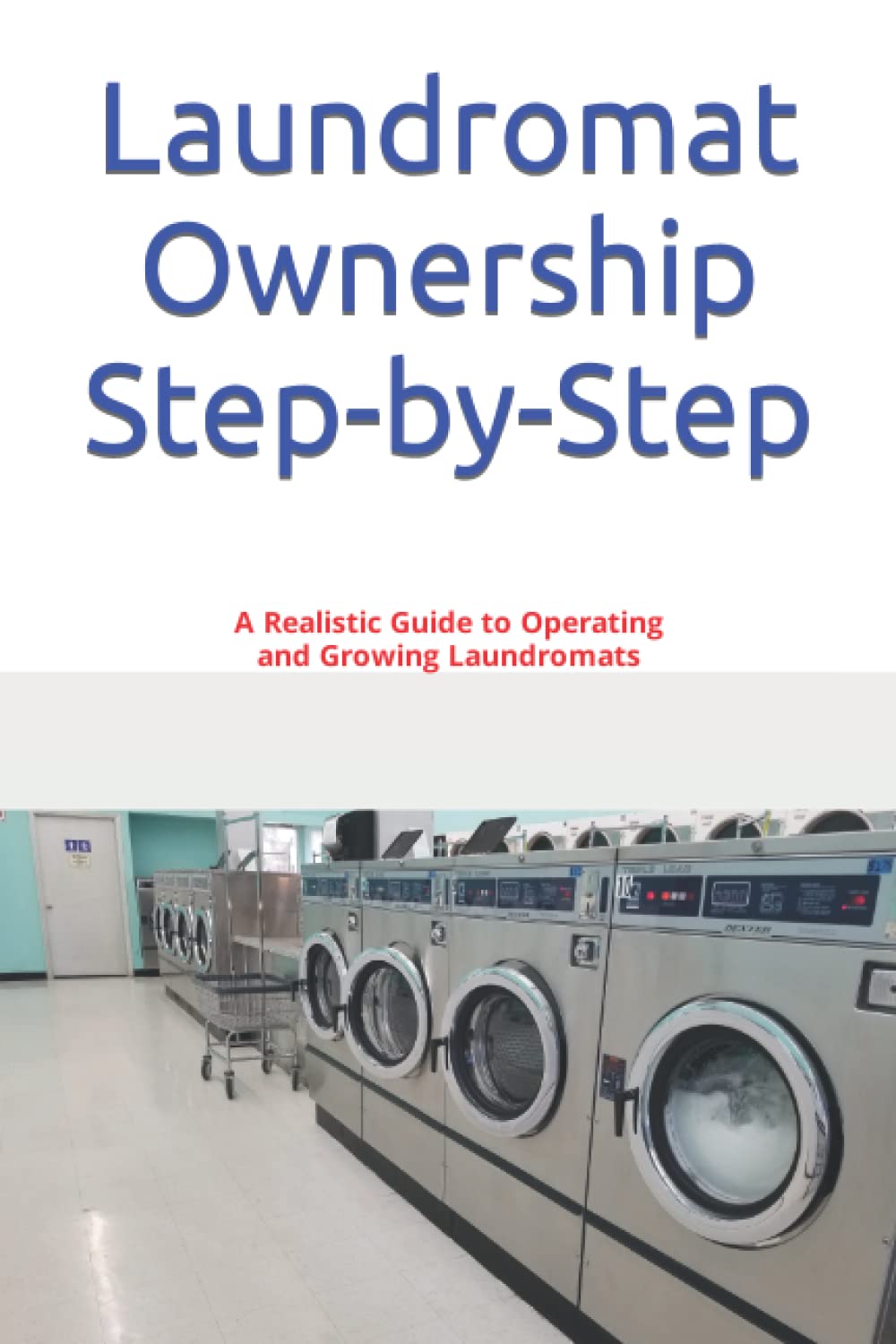 Laundromat Ownership Step-by-Step: A Realistic Guide to Operating and ...