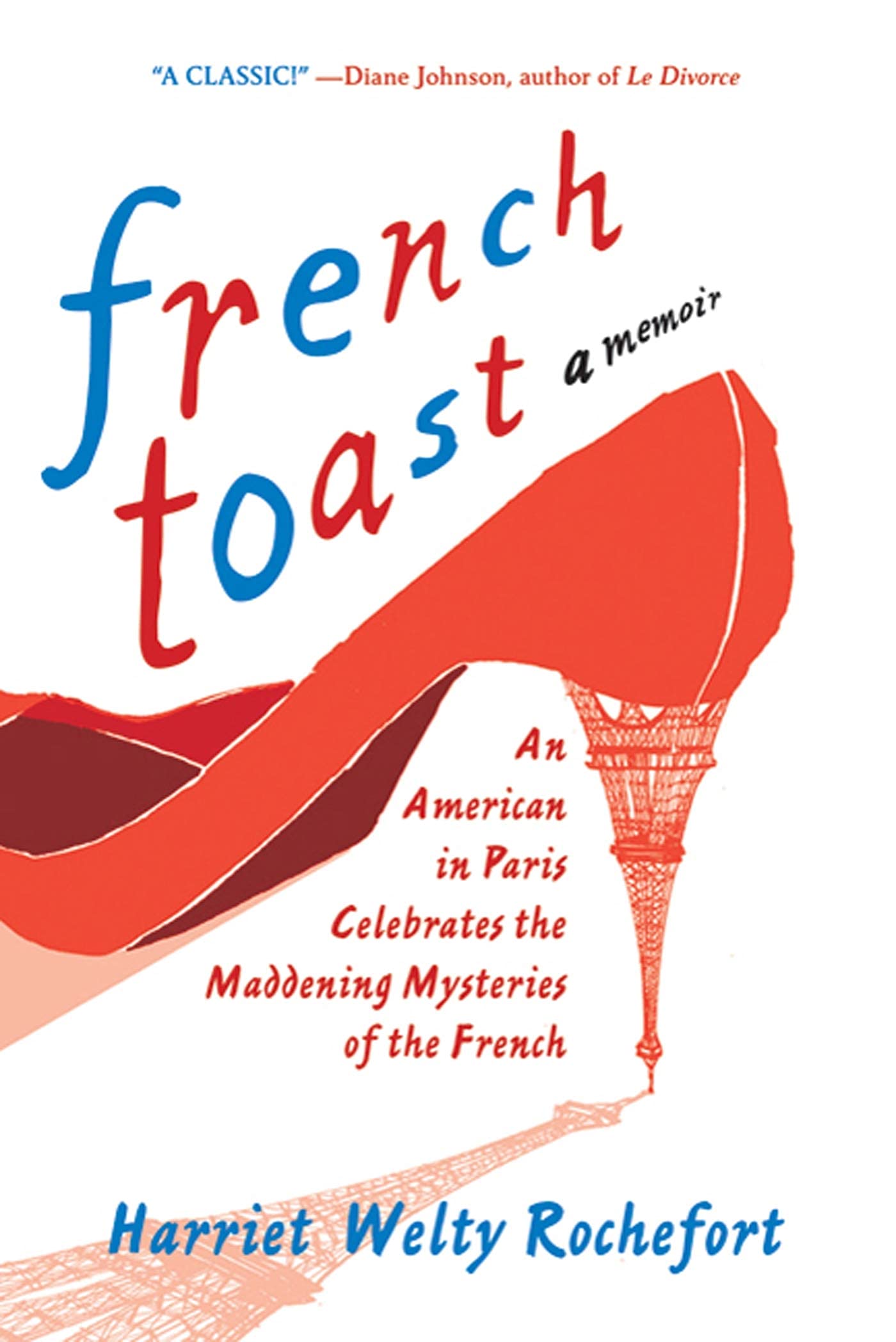 French Toast: An American in Paris Celebrates the Maddening Mysteries ...