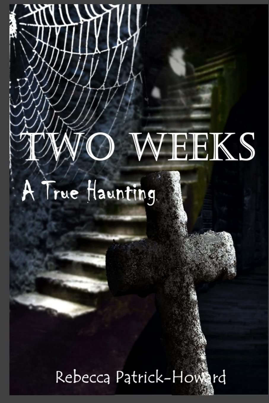 Amazon.com: Two Weeks: A True Haunting: A Family's True Haunting (True ...
