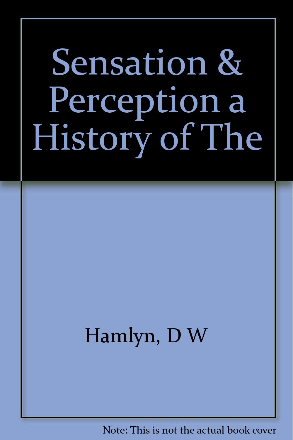 Sensation and Perception: a History of the Philosophy of Perception ...