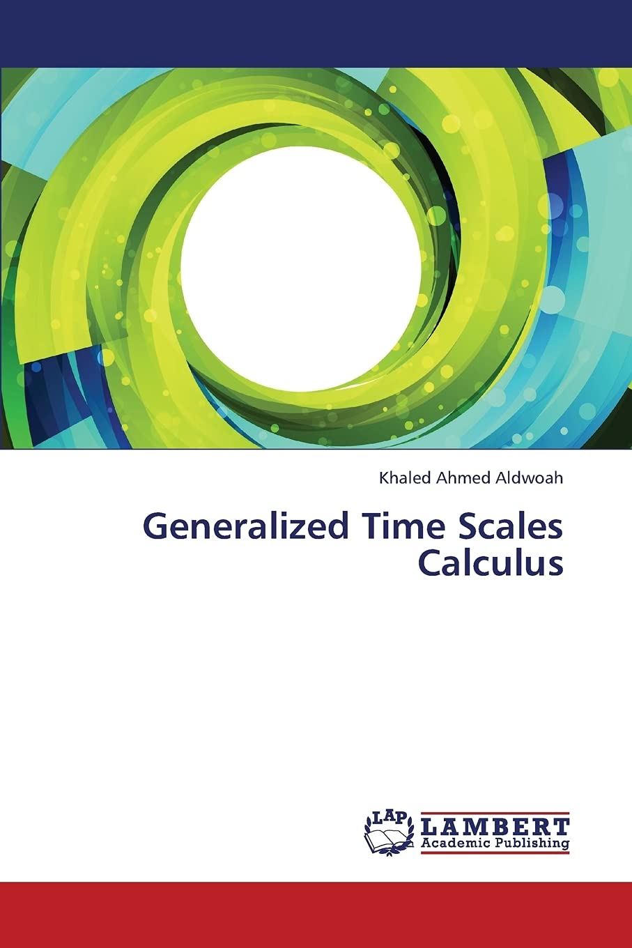 Generalized Time Scales Calculus: Aldwoah, Khaled Ahmed: 9783846519561 ...