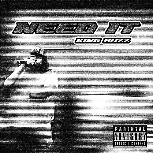 Écouter NEED IT par King Buzz sur Amazon Music Unlimited
