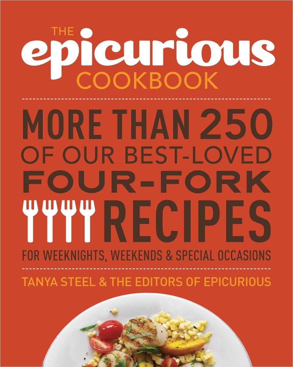 The Epicurious Cookbook: More Than 250 of Our Best-Loved Four-Fork ...