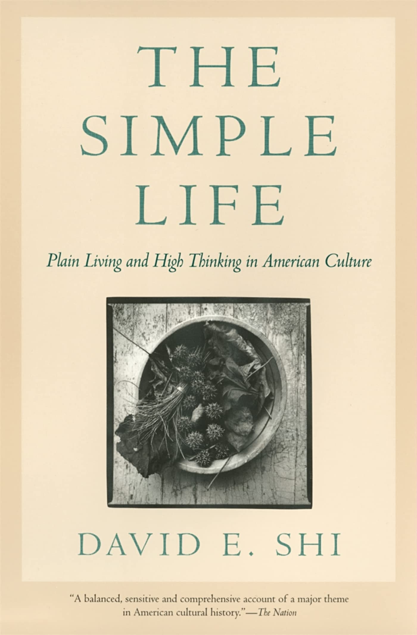 The Simple Life: Plain Living and High Thinking in American Culture ...