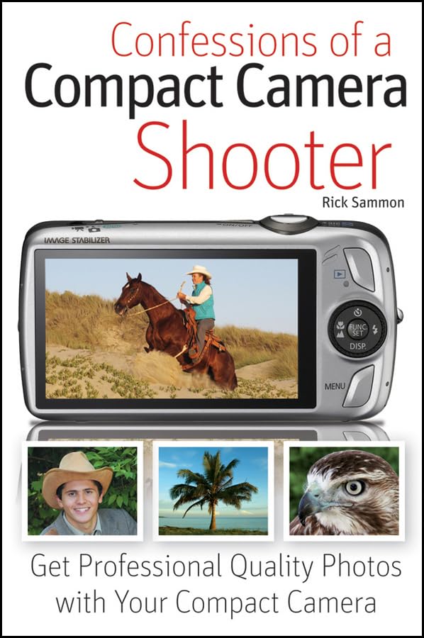 Confessions of a Compact Camera Shooter: Get Professional Quality ...