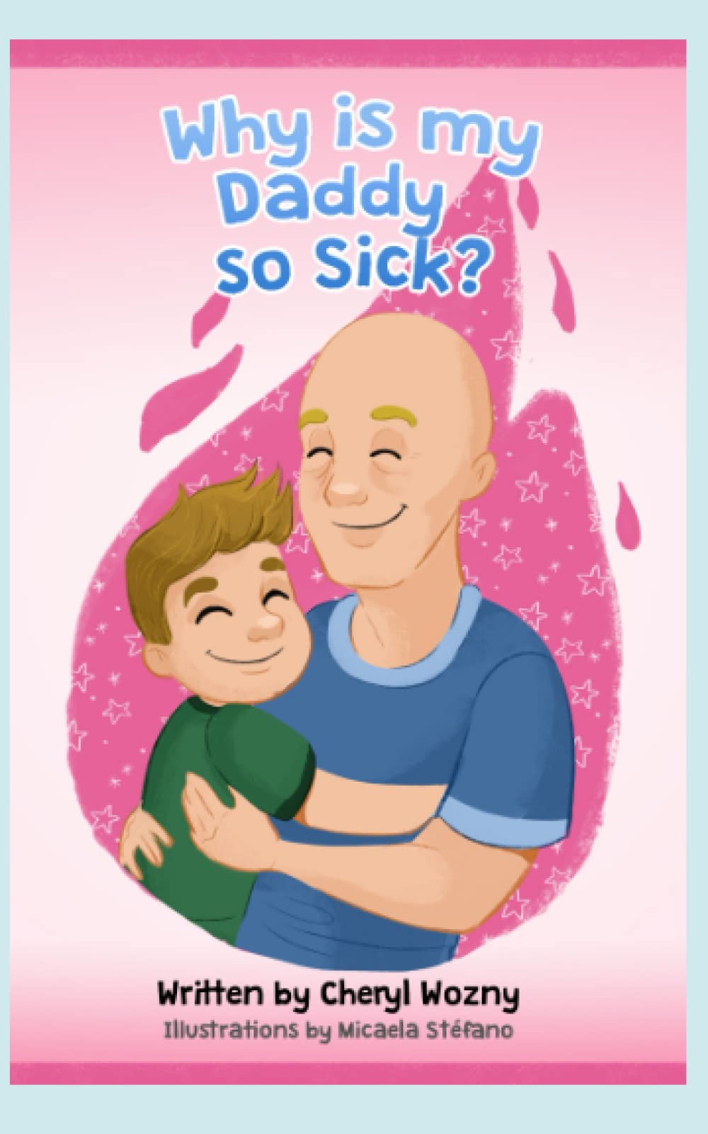 Why Is My Daddy So Sick? (Why Is Series - Explaining Hard Situations To ...