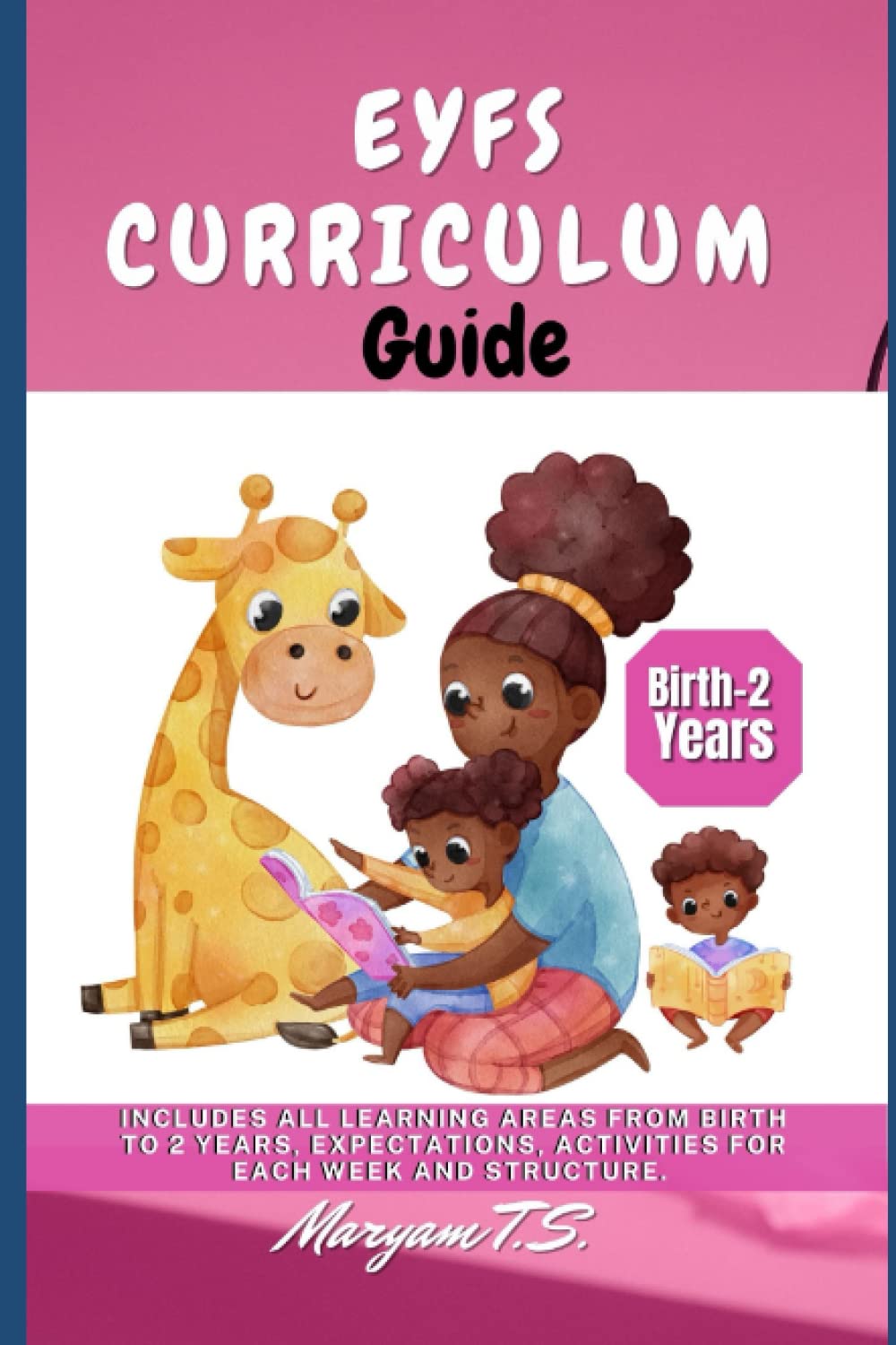 The EYFS Curriculum Guide: Birth to 2 Years: a step-by-step guide to ...