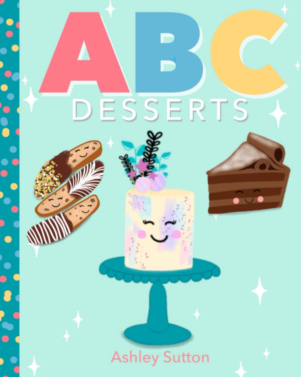 ABC Desserts: Sutton, Ashley: 9798369868256: Amazon.com: Books