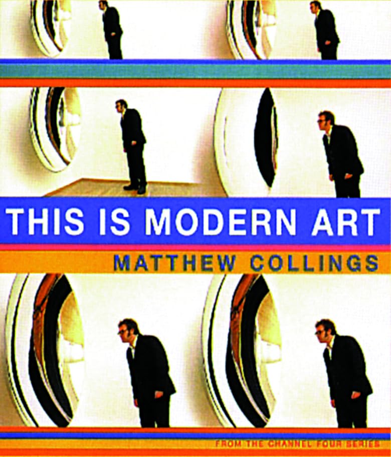 This Is Modern Art: Amazon.co.uk: Collings, Matthew: 9781841881003: Books