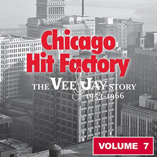 Écouter Chicago Hit Factory The Vee Jay Story Vol.7 1953-1966 de ...