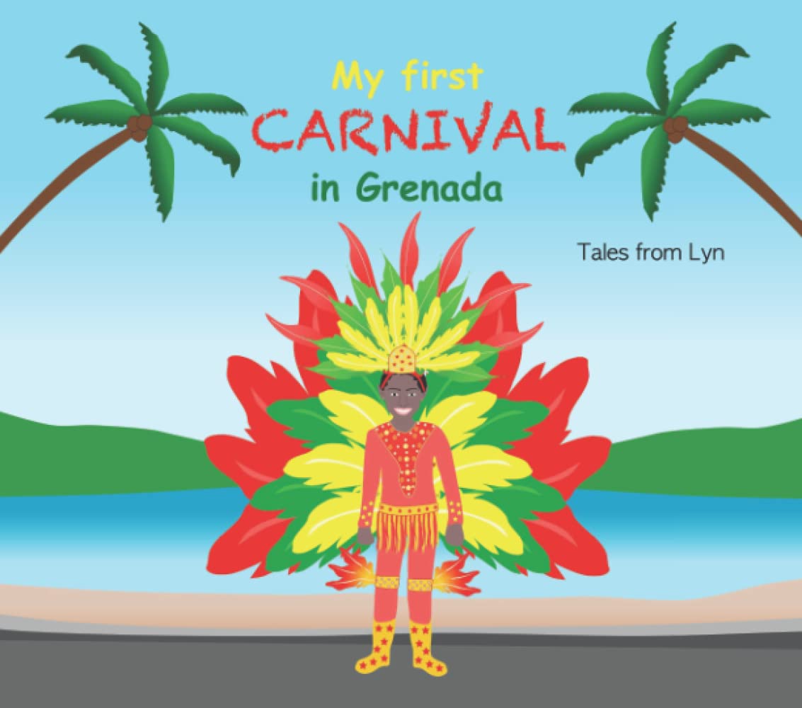 My first Carnival in Grenada: Tales from Lyn: Amazon.co.uk: Antoine ...