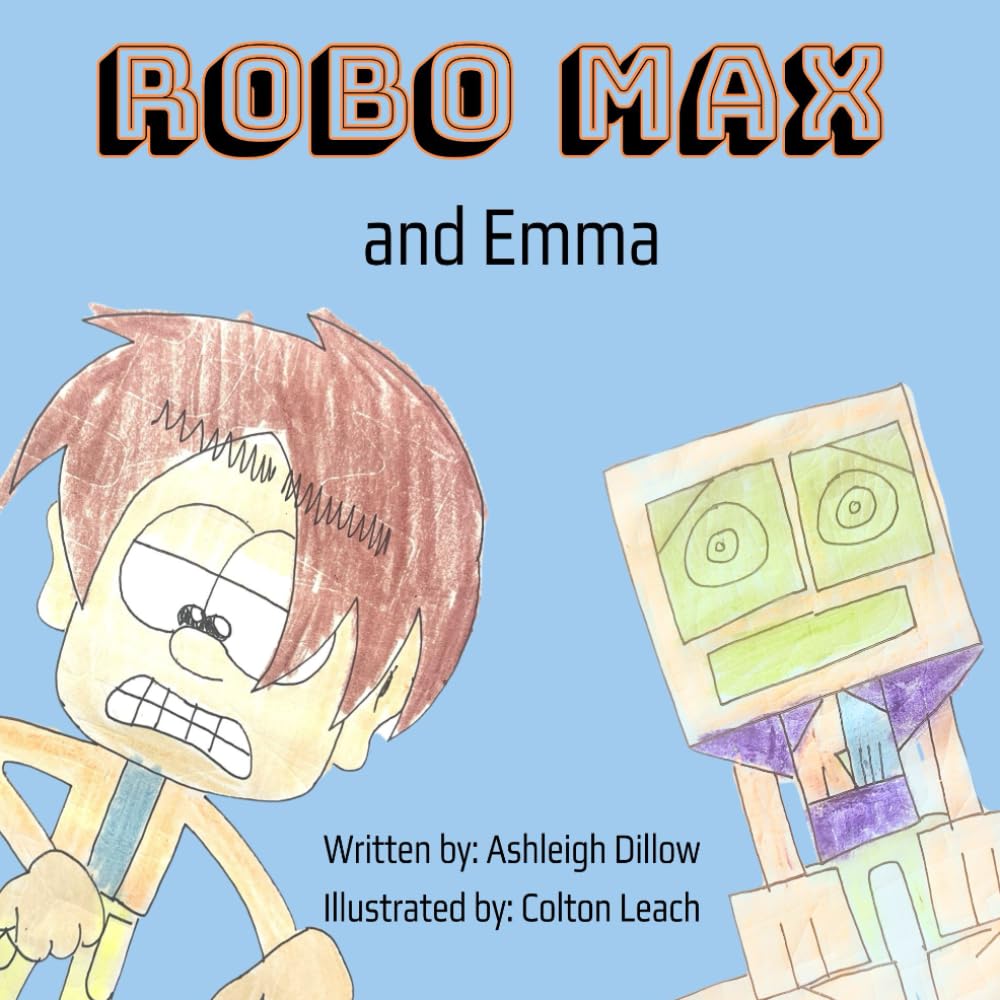 Robo Max and Emma: Dillow, Ashleigh, Leach, Colton: 9798340664648 ...