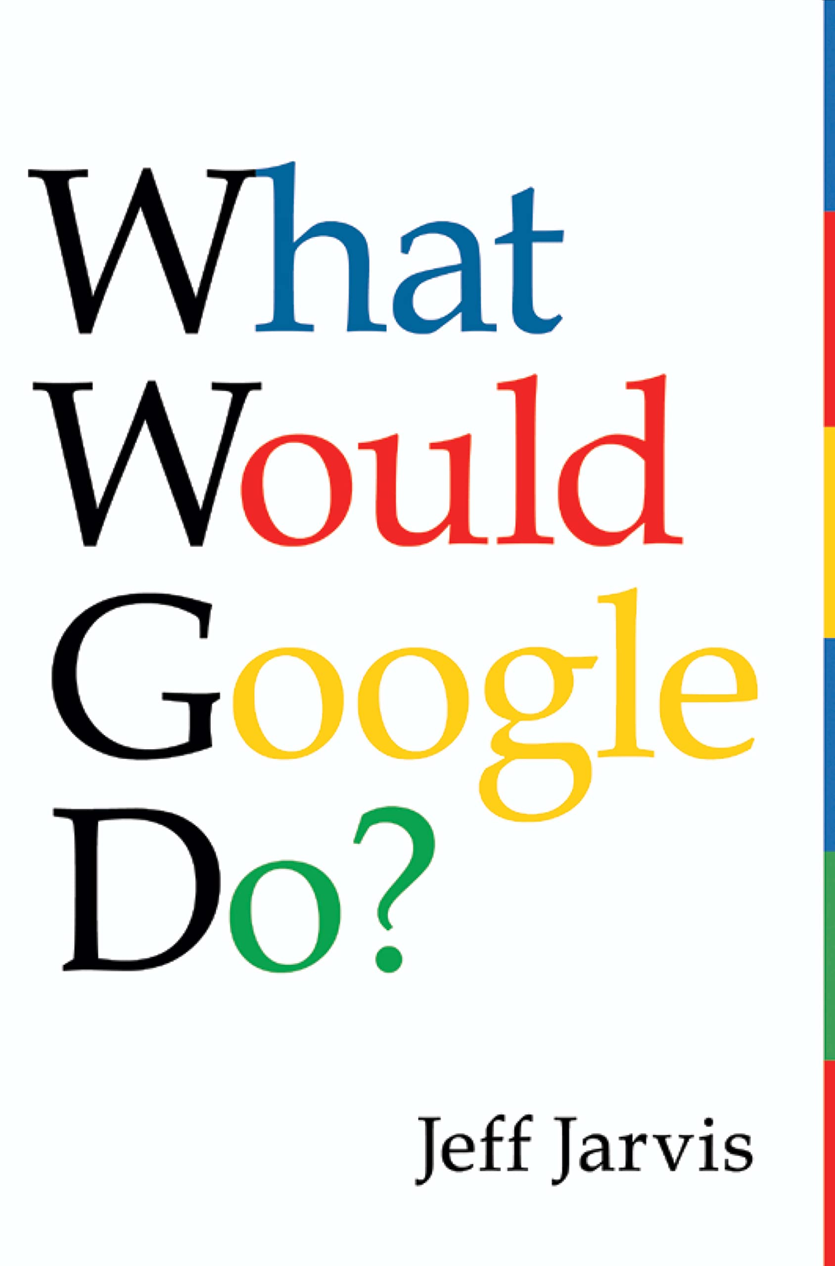 Amazon.com: What Would Google Do?: 9780061709715: Jarvis, Jeff: Books