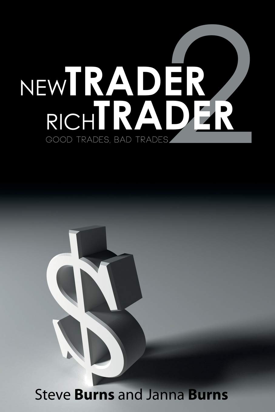 New Trader,Rich Trader 2: Good Trades, Bad Trades: Burns, Steve, Burns ...
