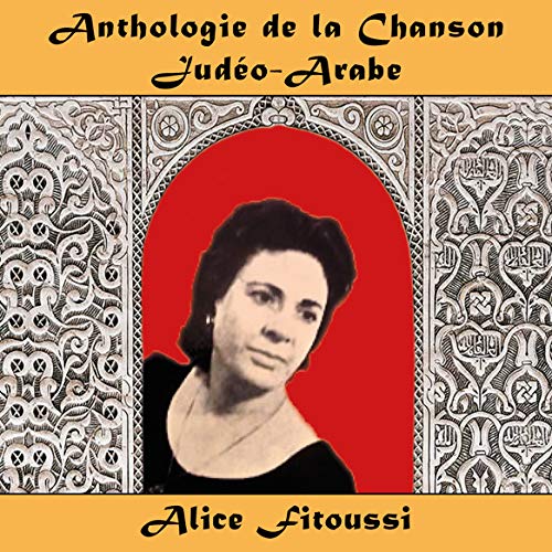 Anthologie de la Chanson Judéo-Arabe : Alice Fitoussi: Alice Fitoussi ...