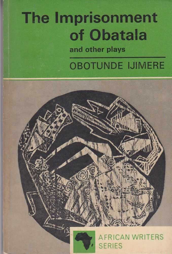 Imprisonment of Obatala and Other Plays: Ijimere, Obotunde ...