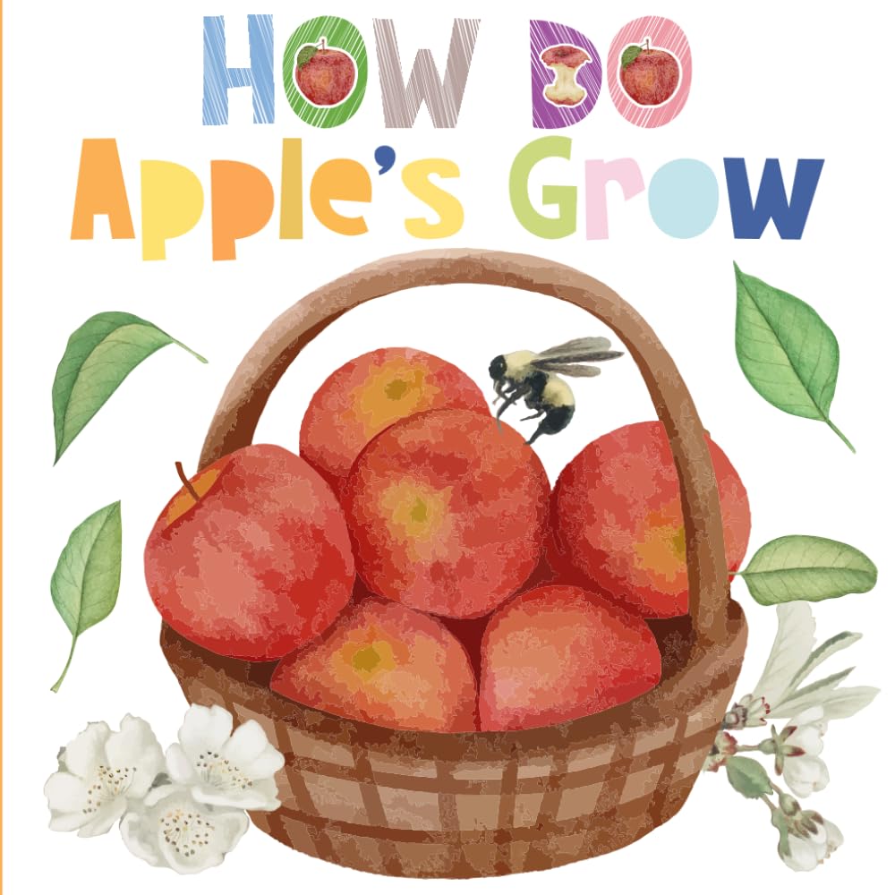 How Do Apple's Grow: An Apple's Life is Fun and Thorough Apples Grow ...