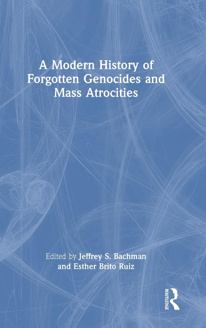 Amazon.com: A Modern History of Forgotten Genocides and Mass Atrocities ...