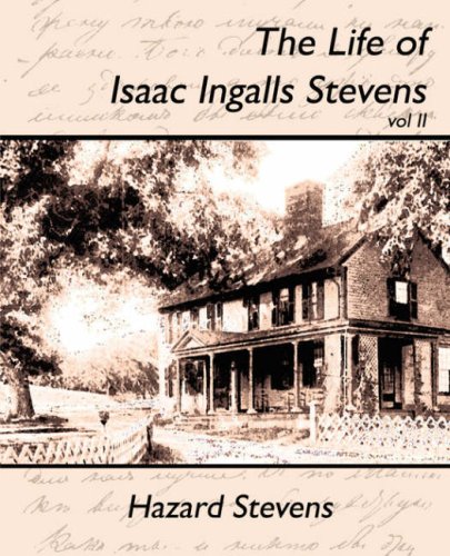 Buy The Life of Isaac Ingalls Stevens: 2 Book Online at Low Prices in ...