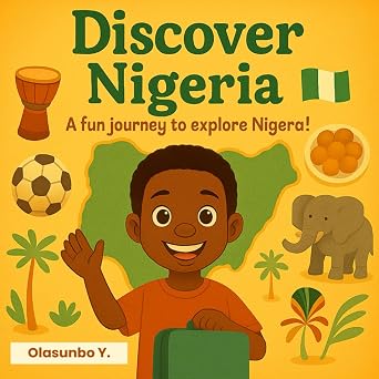 Discover Nigeria: A fun journey to explore Nigeria!: Y, Olasunbo ...