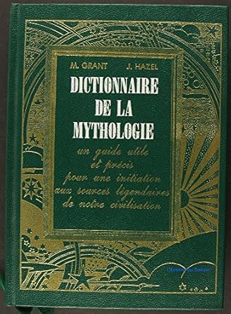 Dictionnaire de la mythologie: Amazon.co.uk: MUCHAEL GRANT ET JOHN ...