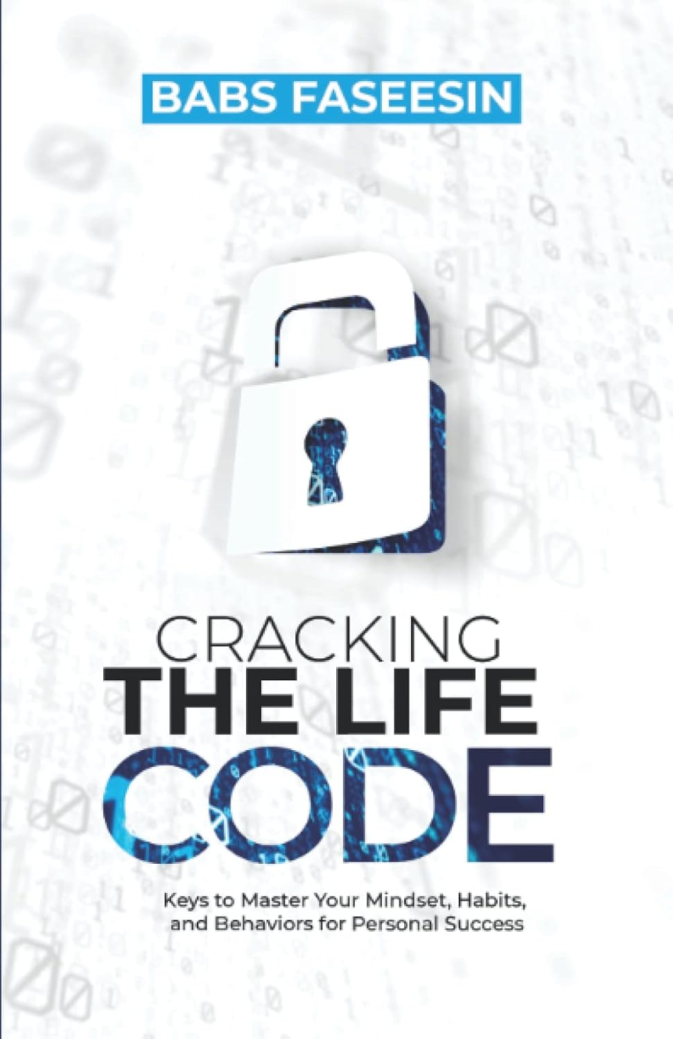 Cracking the Life Code: Keys to Master Your Mindset, Habits, and ...