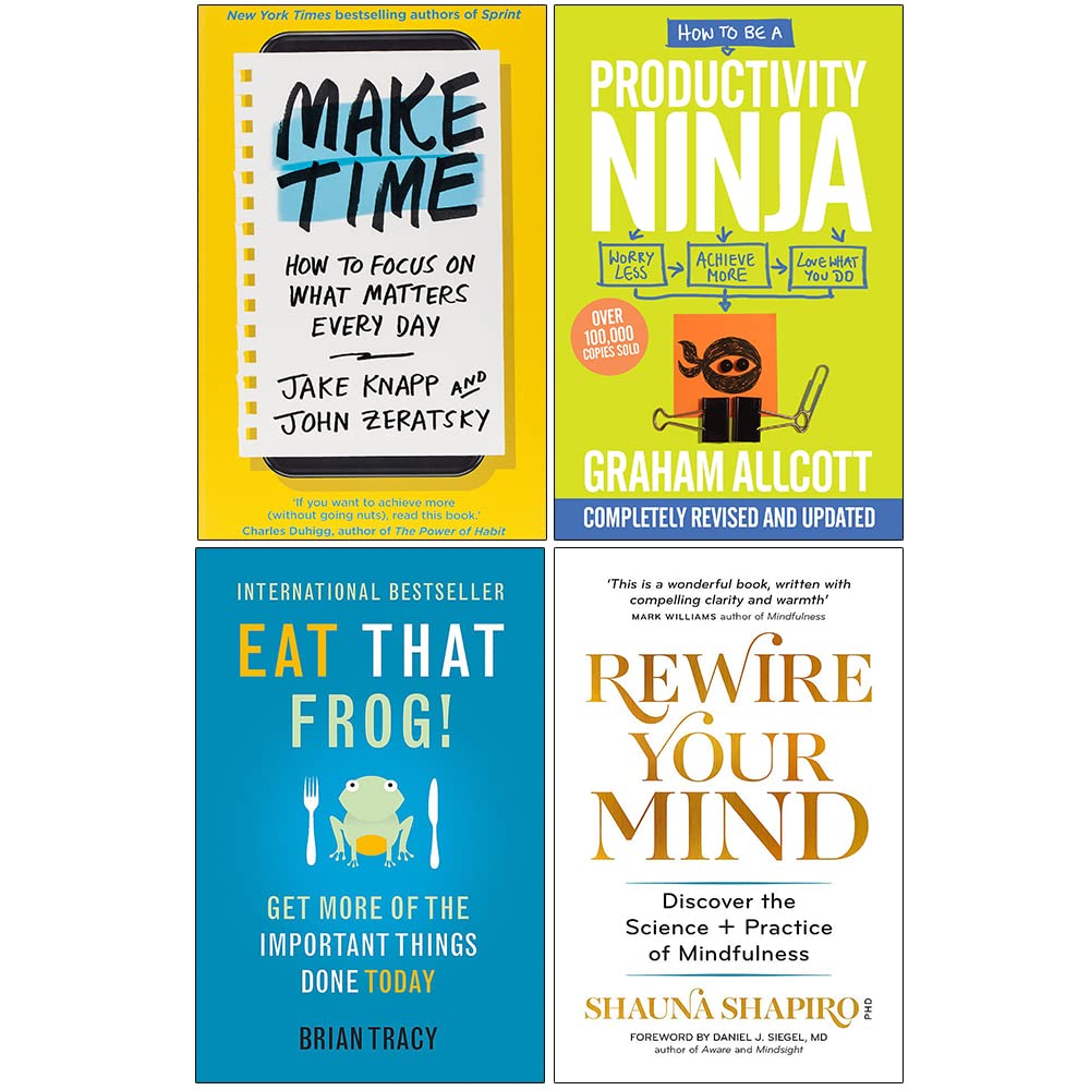 Make Time, How to be a Productivity Ninja, Eat That Frog, Rewire Your ...