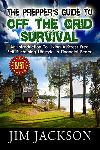 Amazon.com: The Prepper's Guide To Off The Grid Survival: An ...