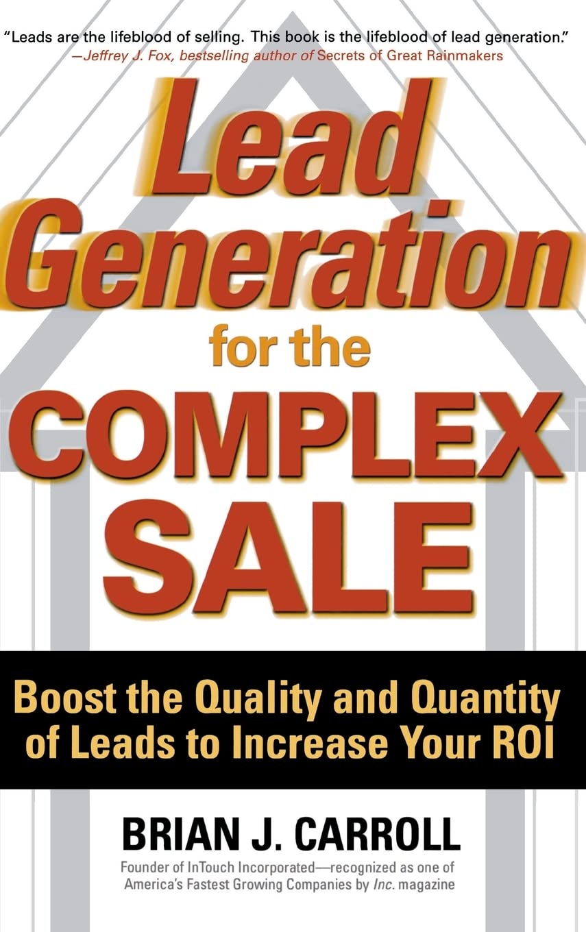 Lead Generation for the Complex Sale: Boost the Quality and Quantity of ...