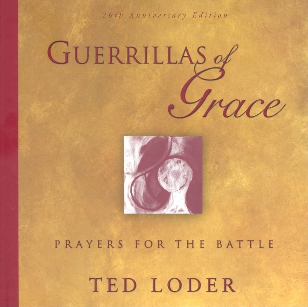 Guerrillas of Grace: Prayers for the Battle, 20th Anniversary Edition ...