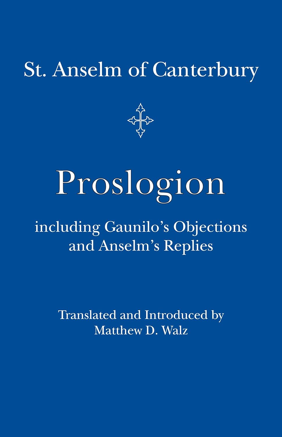 Proslogion: including Gaunilo Objections and Anselm's Replies: St ...