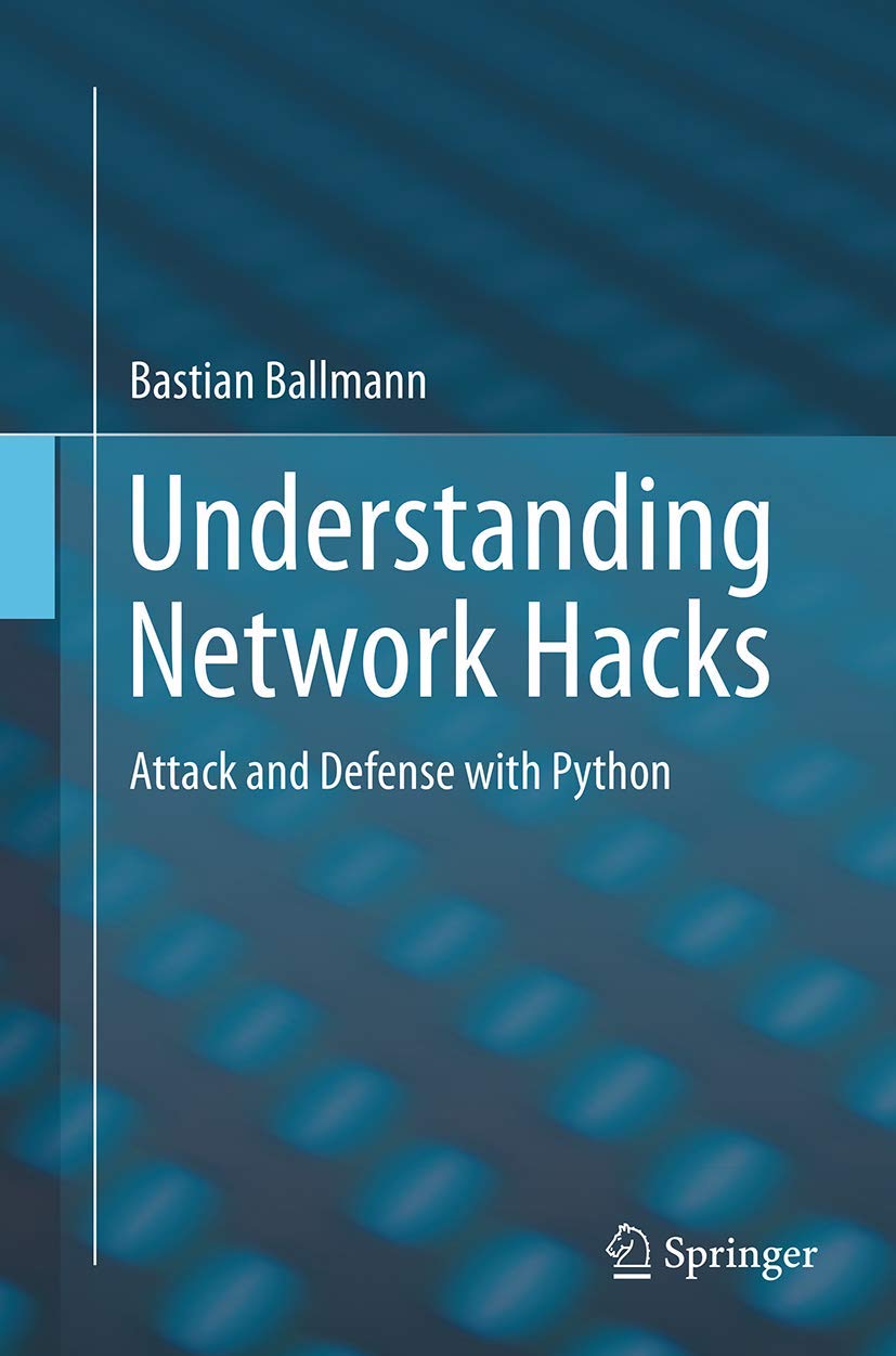 Understanding Network Hacks: Attack and Defense with Python: Ballmann, Bastian: 9783662508626 ...