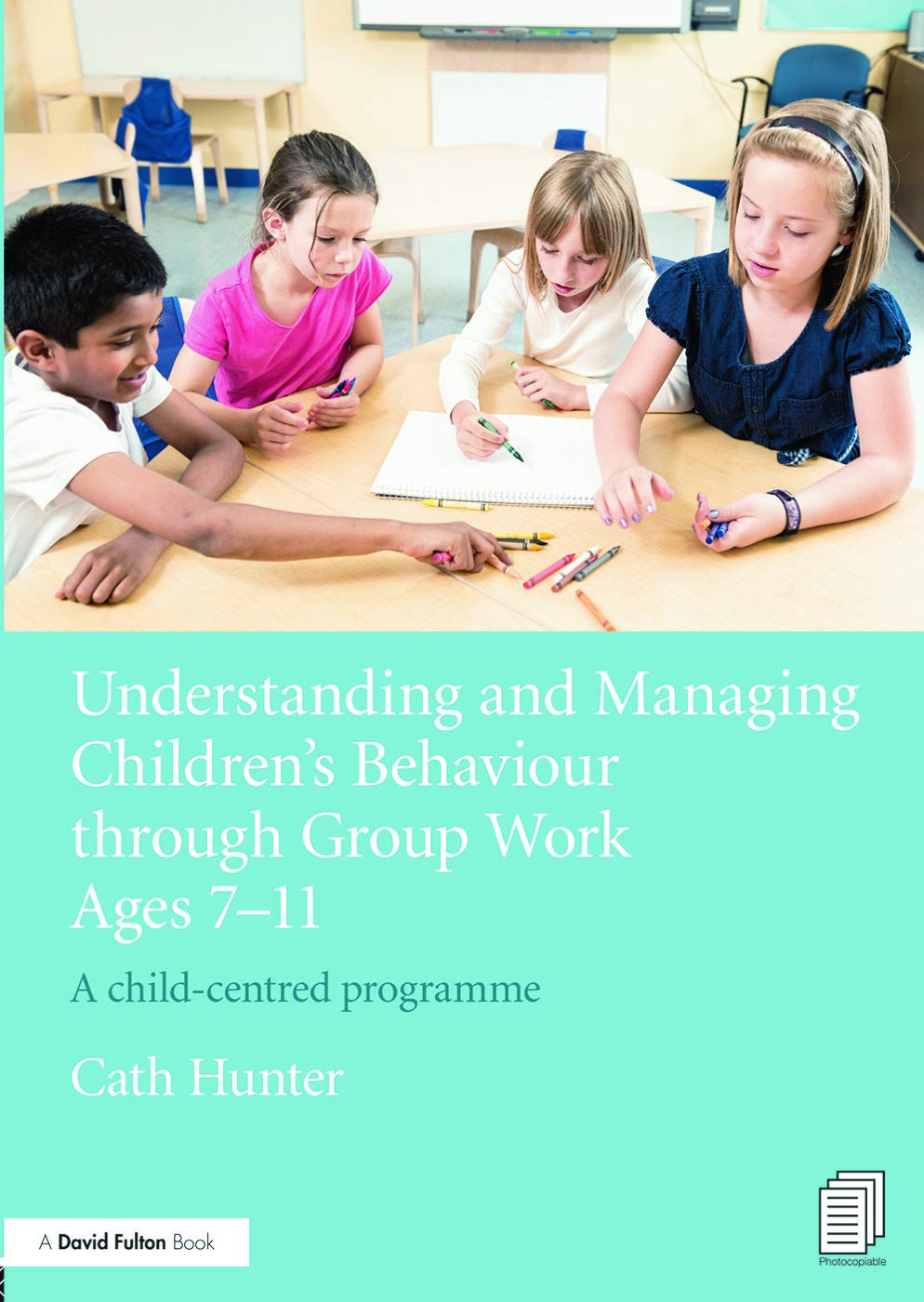 Understanding and Managing Children’s Behaviour through Group Work Ages ...
