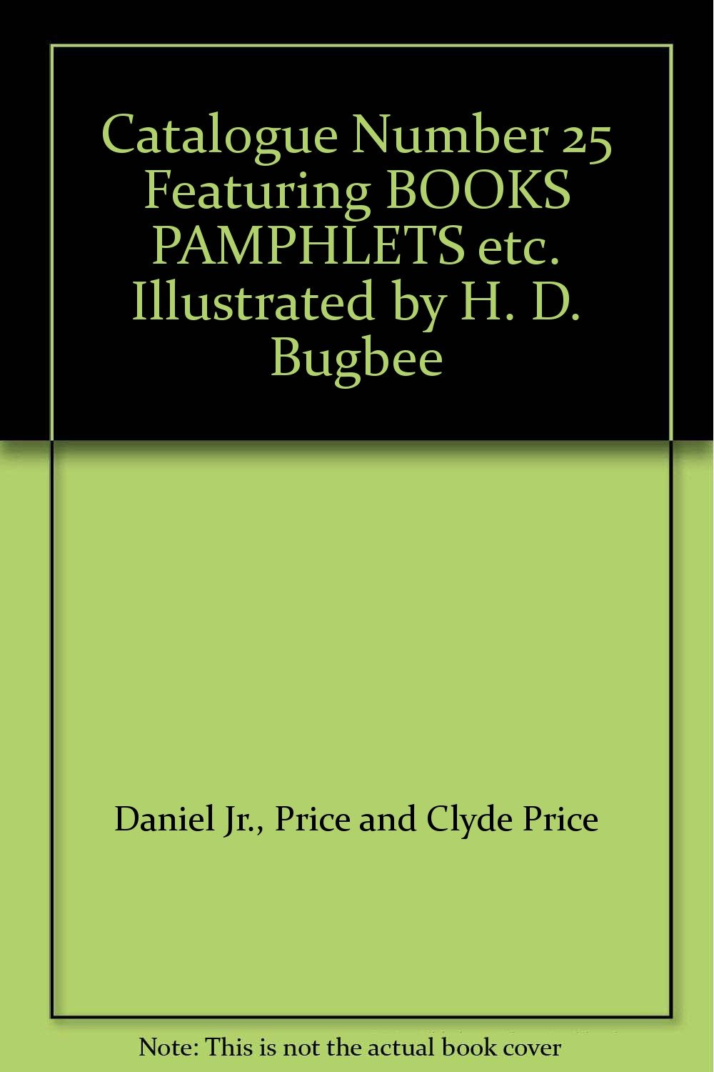 Catalogue Number 25 Featuring BOOKS PAMPHLETS etc. Illustrated by H. D ...