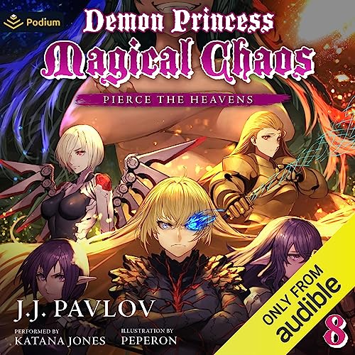Pierce the Heavens: Demon Princess Magical Chaos, Book 8 : J.J. Pavlov, Katana Jones, Podium ...