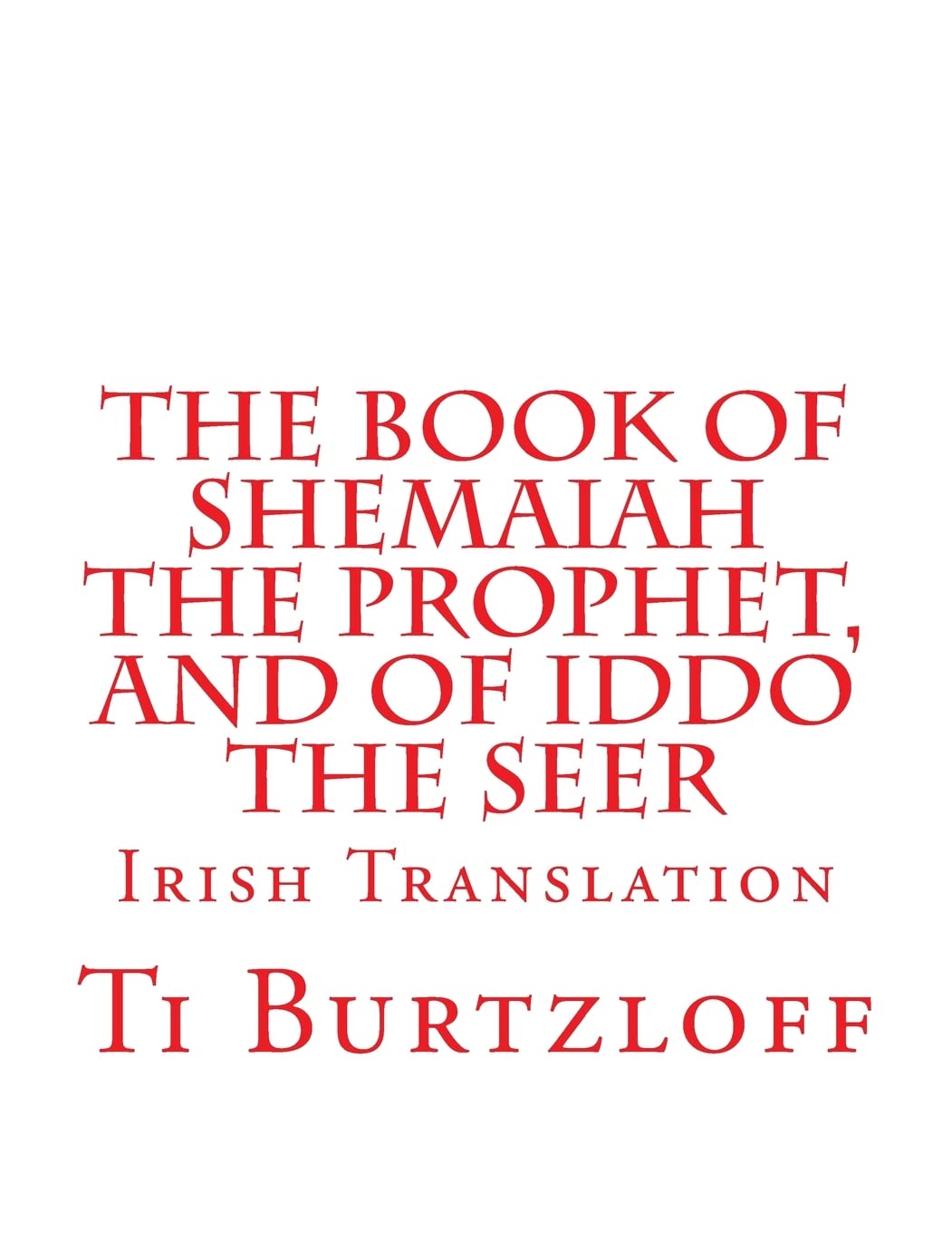 The Book of Shemaiah The Prophet, and of Iddo The Seer: Irish ...