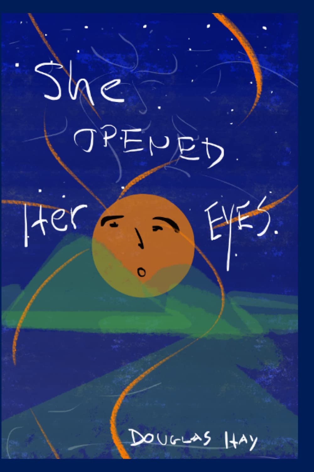 She Opened Her Eyes: Hay, Douglas: 9781959848011: Amazon.com: Books