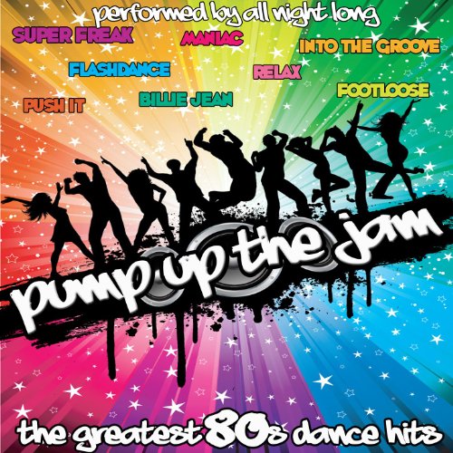 Amazon MusicでAll Night LongのPump Up The Jam: The Greatest 80's Dance ...