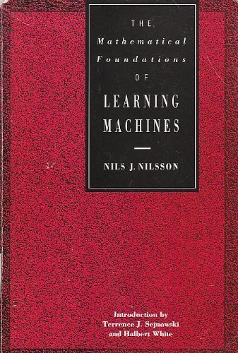 The Mathematical Foundations of Learning Machines: Nilsson, Nils J ...