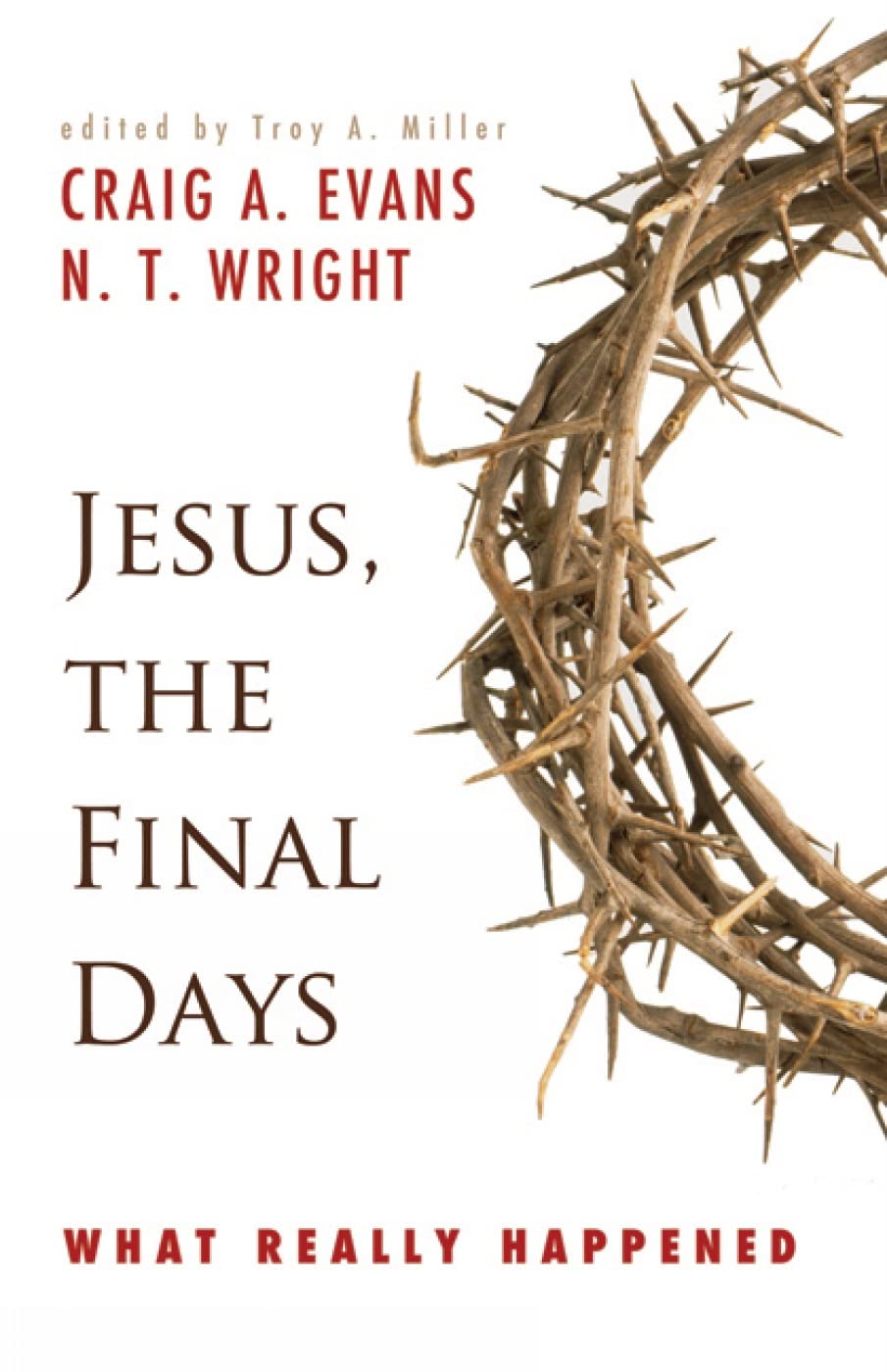 Jesus, the Final Days: What Really Happened: Evans, Craig A., Wright, N ...