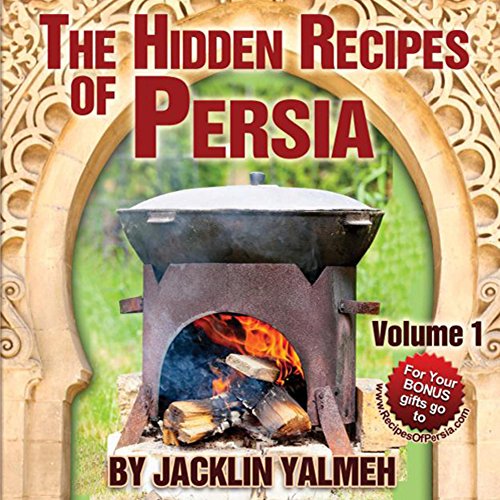 The Hidden Recipes of Persia, Modern Persian Cookbook. The Best Middle ...