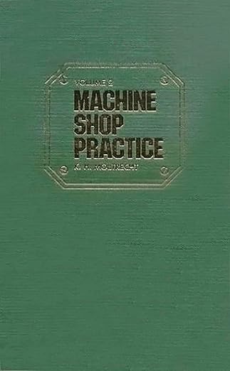 Machine Shop Practice, Vol. 2 (Volume 2): Moltrecht, Karl Hans ...