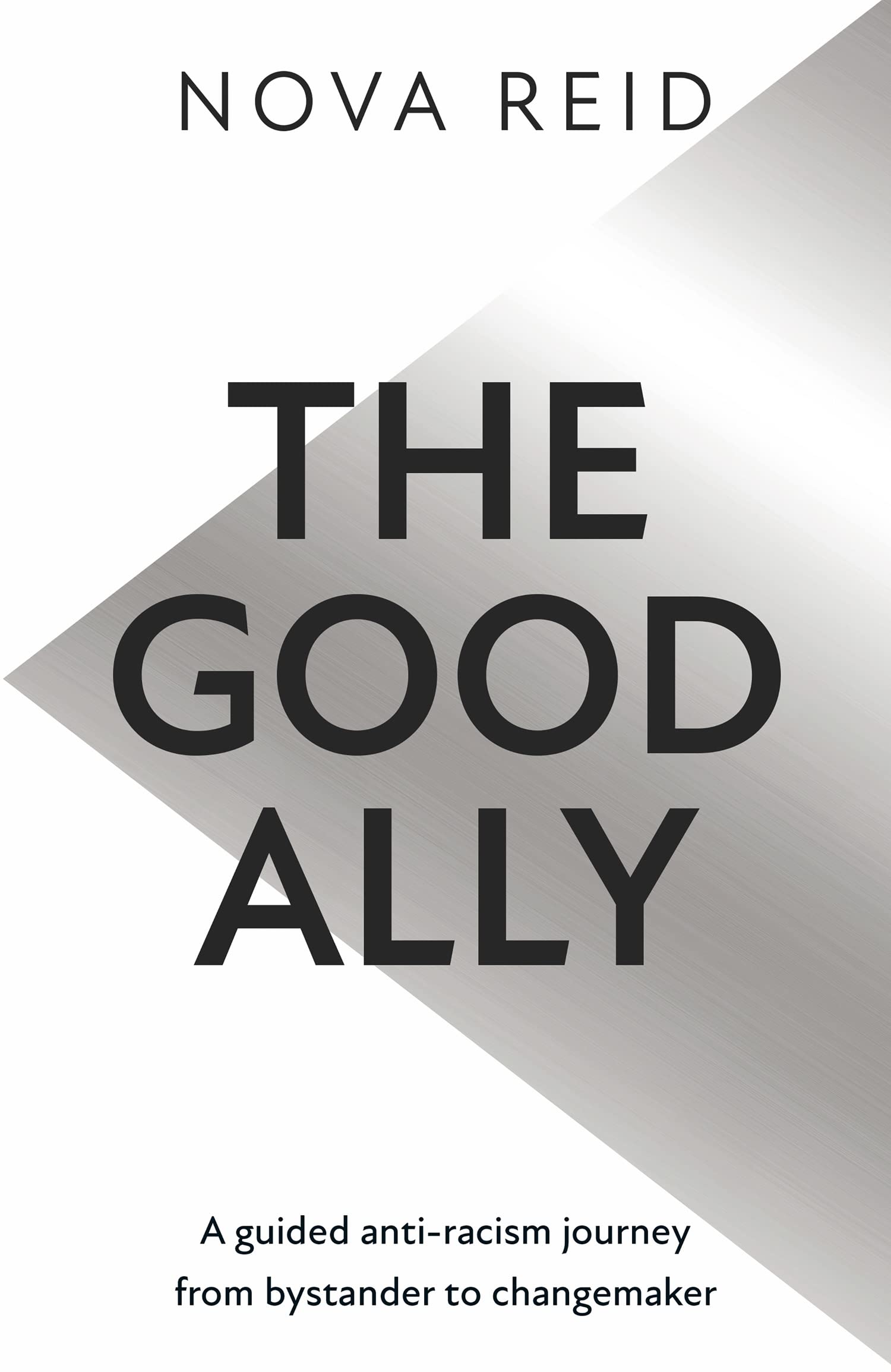 The Good Ally: The indispensable guide to anti-racism: Reid, Nova ...