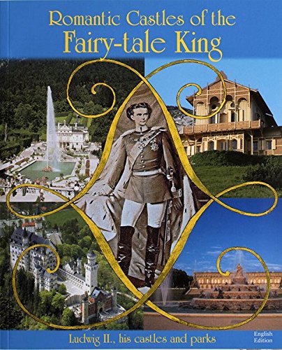 Amazon.com: Romantic Castles of the Fairy-Tale-King: Ludwig II., his ...