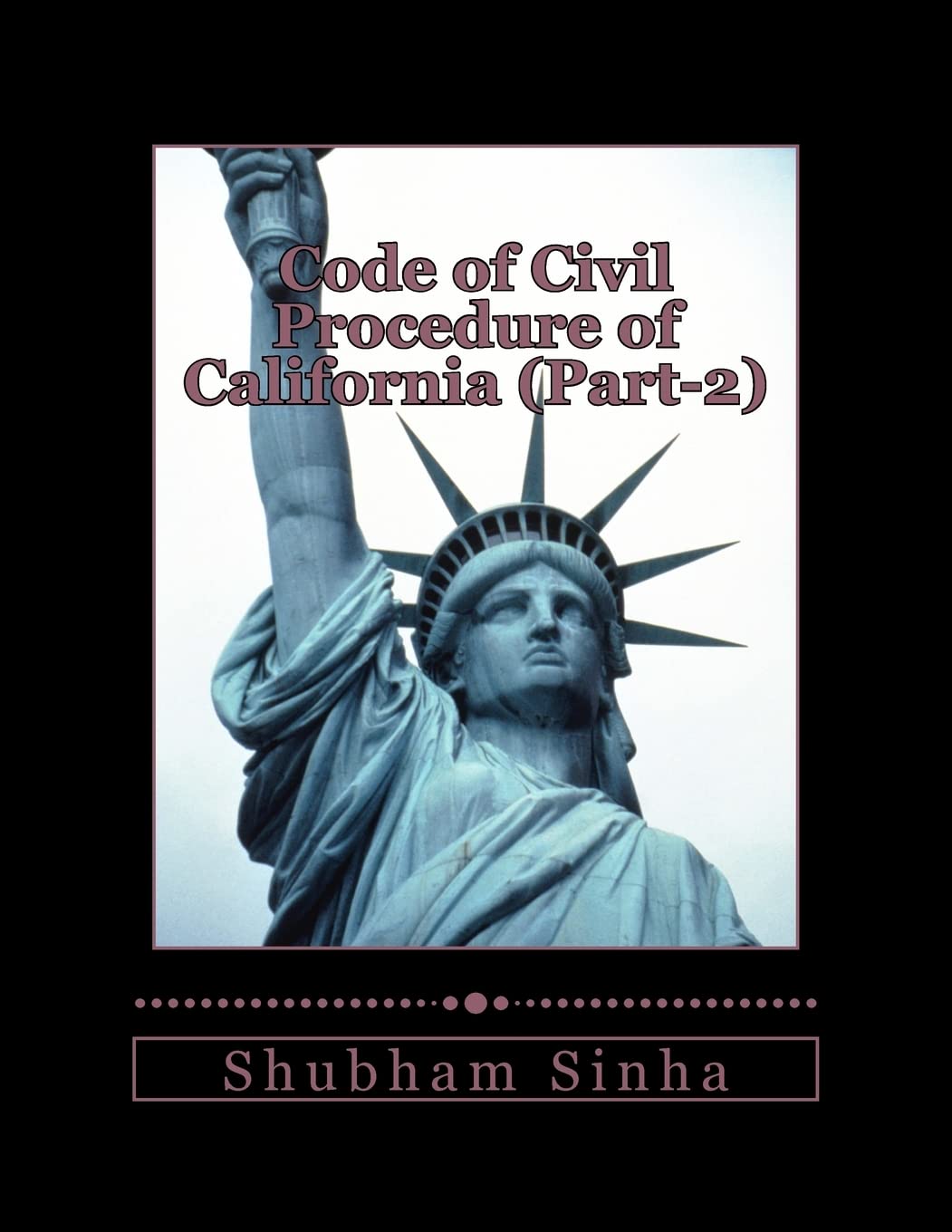 Code of Civil Procedure of California (Part-2): US Law Series: Sinha ...