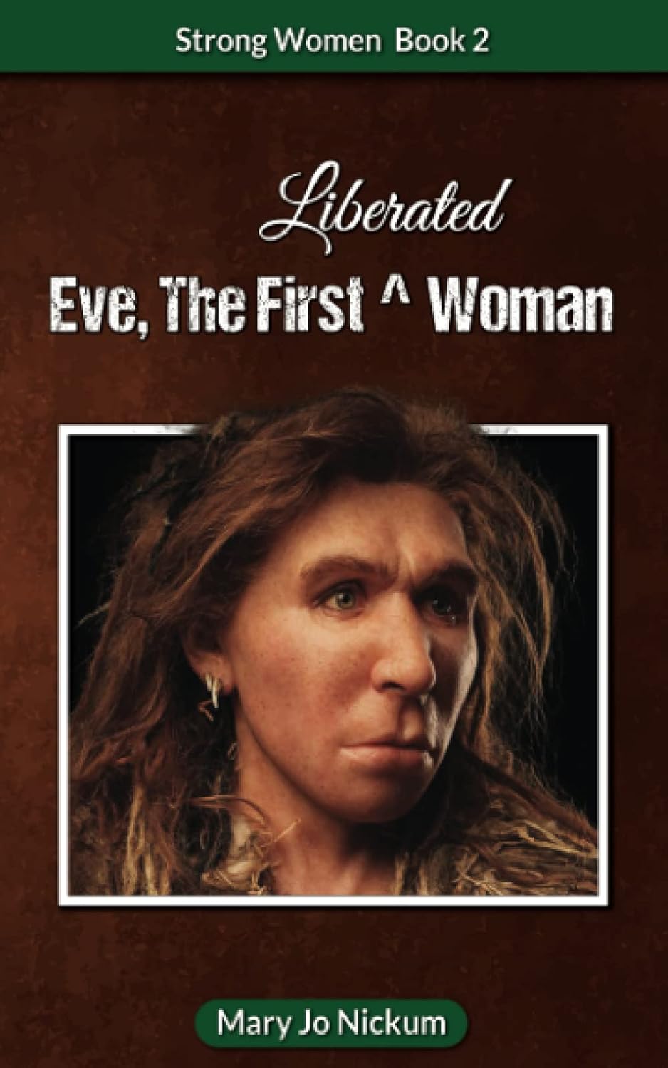 Amazon.com: Eve, the First (Liberated) Woman: 9780578692494: Nickum ...